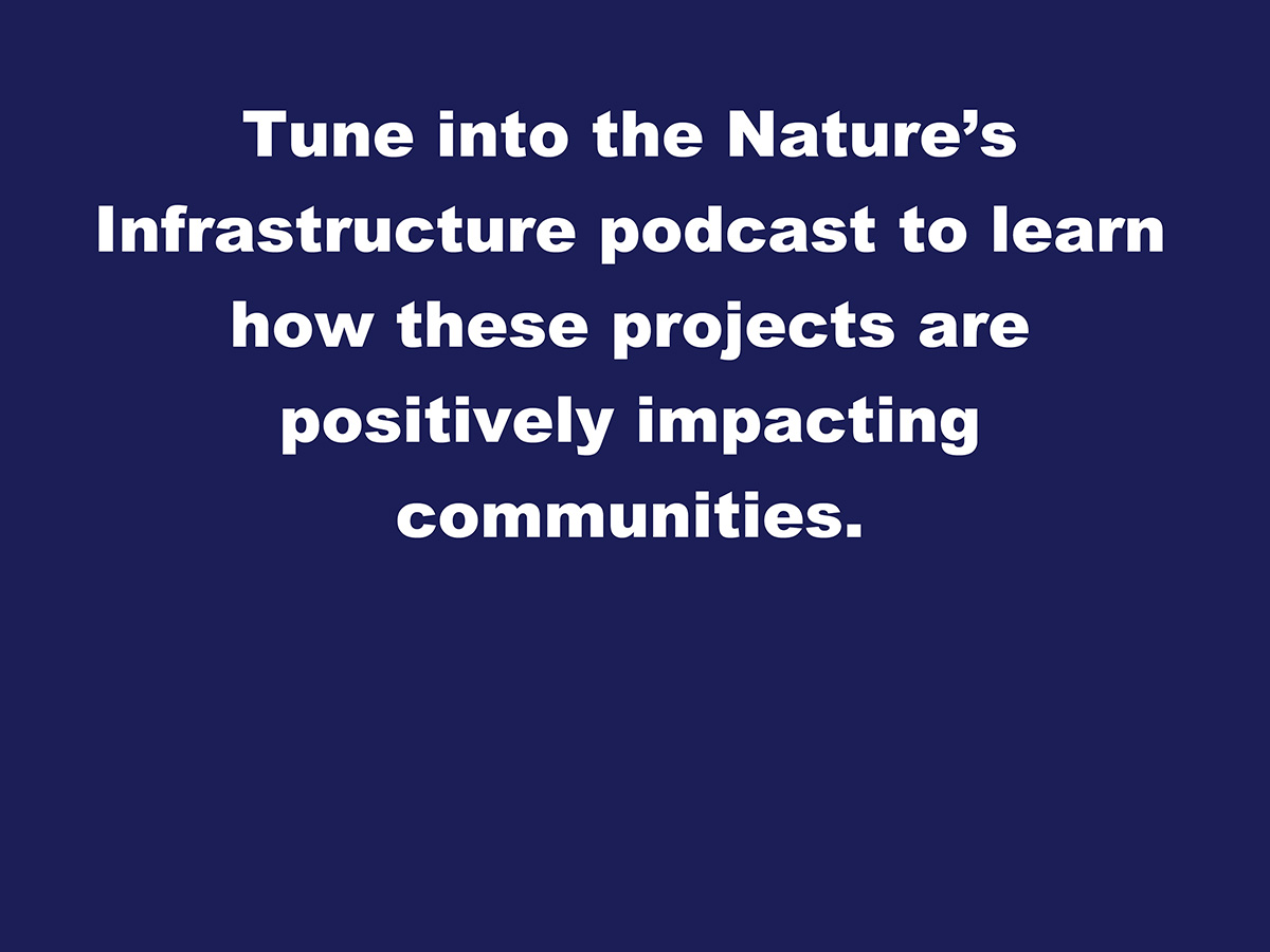 Tune into the Nature’s Infrastructure podcast to learn how these ...