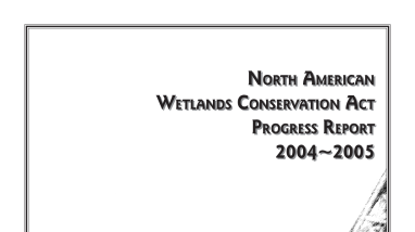 North American Wetlands Conservation Act Progress Report 2004-2005 ...